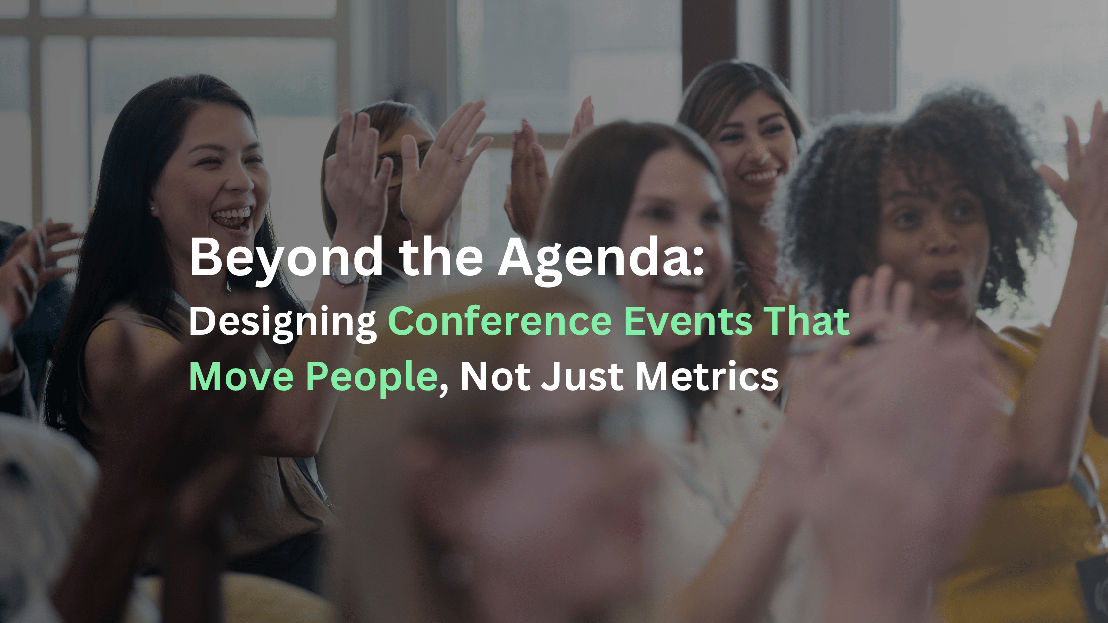 Header-Banner-Designing-Conferences-That-Move-People-On-Purpose-Events